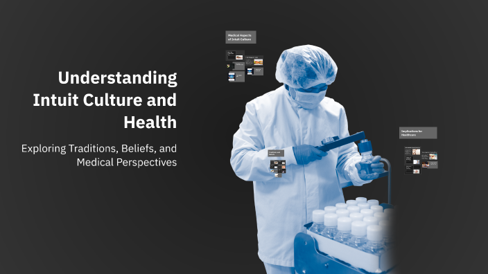 Understanding Intuit Culture and Health by Asia Johnson on Prezi