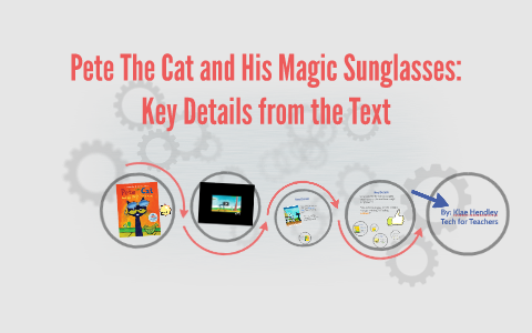 Pete The Cat and His Magic Sunglasses by Klae Hendley on Prezi
