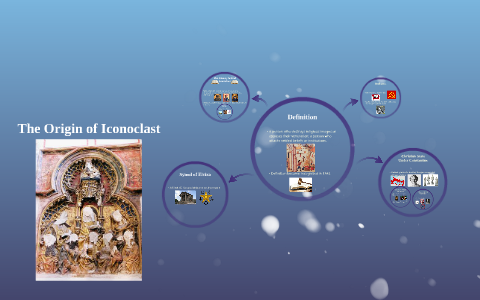 The Origin of Iconoclast by Joseph Fernando on Prezi