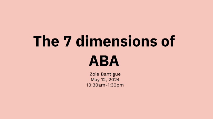 The 7 Dimensions of ABA by Zoie Bantigue on Prezi
