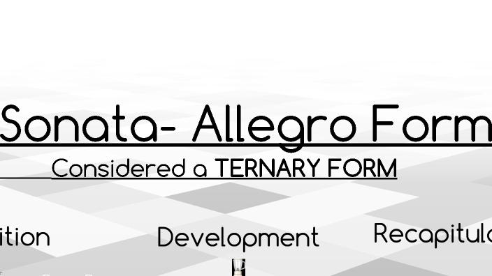 Sonata-Allegro Form by Adriana Tapanes-Inojosa on Prezi