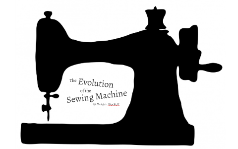 The Evolution of the Sewing Machine by Billy Bob on Prezi Next
