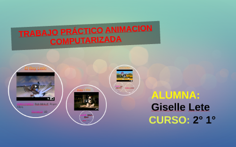 TRABAJO PRÁCTICO ANIMACION COMPUTARIZADA by Jony Lete on Prezi
