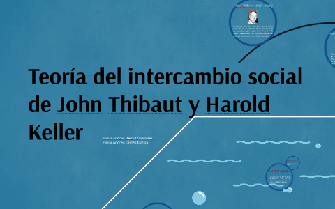 Teoría del intercambio social de John Thibaut y Harold Kelle by Paola ...
