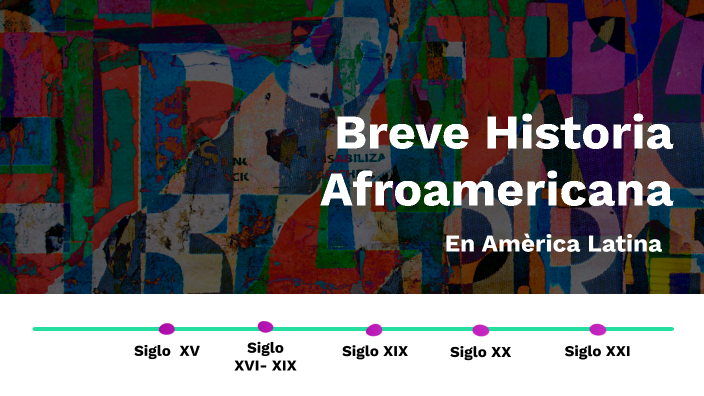 Breve historia afrolatinoamericana by Stefania Toro on Prezi