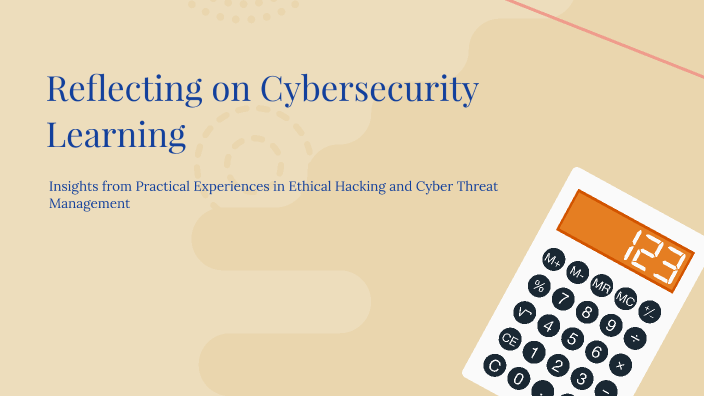 Reflecting on Cybersecurity Learning by john john on Prezi
