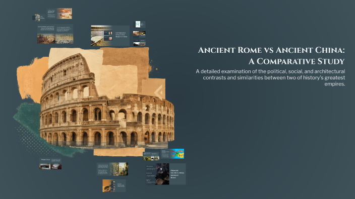 Ancient Rome vs Ancient China: A Comparative Study by Kaylee on Prezi