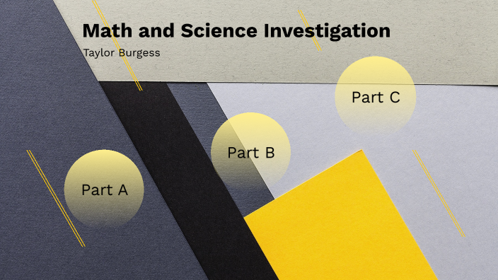 Math and Science Investigation by TAYLOR BURGESS on Prezi