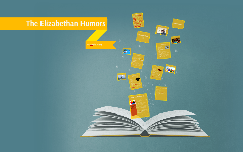 The Elizabethan Humors by Charlotte Smith on Prezi
