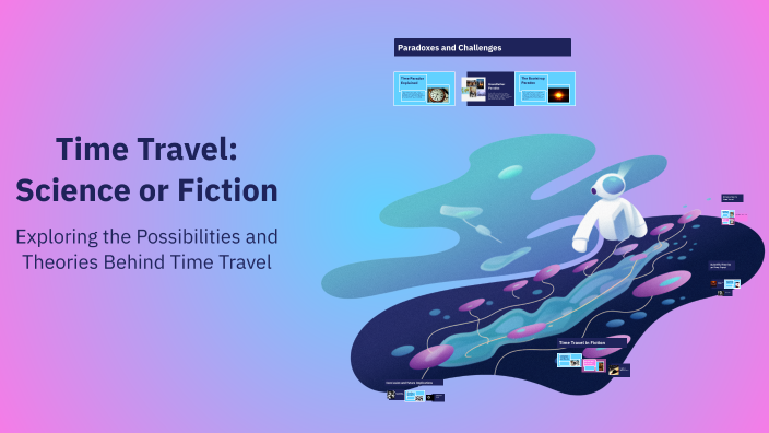 Time Travel: Science or Fiction by G Vaishnavi on Prezi