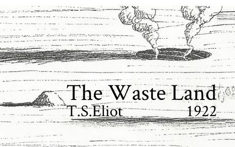 The Waste Land - T.S.Eliot by Al Norman on Prezi