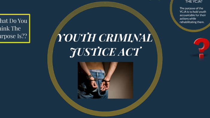 YOUTH CRIMINAL JUSTICE ACT by Sarah Francois on Prezi