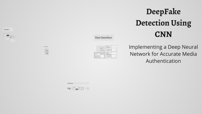 DeepFake Detection Using CNN by Uzair Ahmad on Prezi