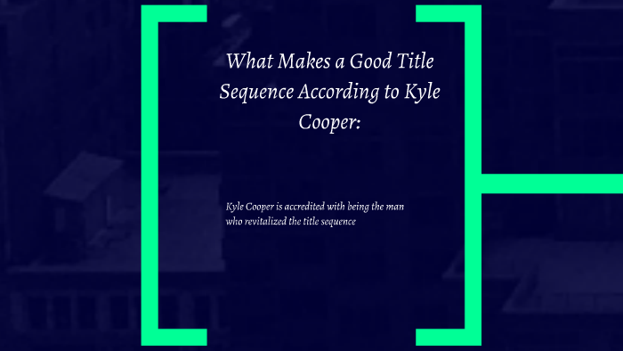 What Makes a Good Title Sequence According to Kyle Cooper: by SAbir Muhiaddin on Prezi