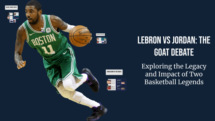 LeBron vs Jordan: The GOAT Debate by Ethan Moore on Prezi