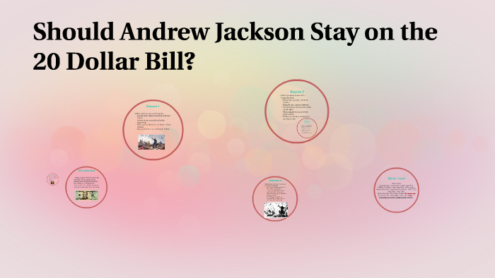 Should Andrew Jackson Stay on the 20 Dollar Bill? by Kianna Barbarisi ...