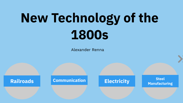 New Technology of the 1800s by Alexander Renna on Prezi