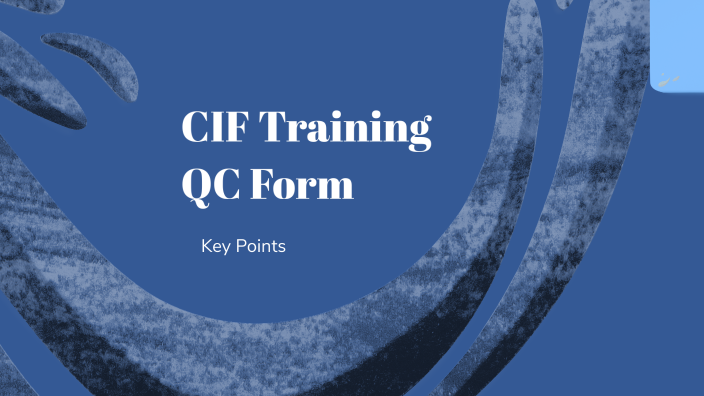 CIF Training QC Form by Melvin Fernandes on Prezi