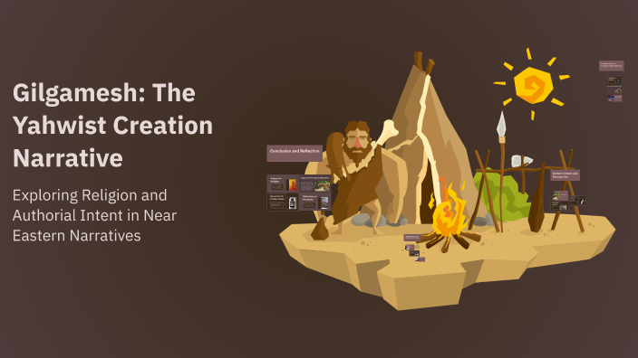 Gilgamesh: The Yahwist Creation Narrative by Sam Leeson on Prezi