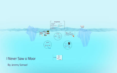 I Never Saw a Moor by Jeremy Samuel on Prezi