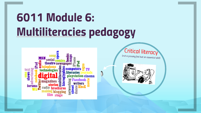 6011 Module 6 Multiliteracies pedagogy by Pam Fitzgerald on Prezi