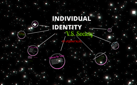 Individual Identity v.s. Society by Alisha Neal on Prezi