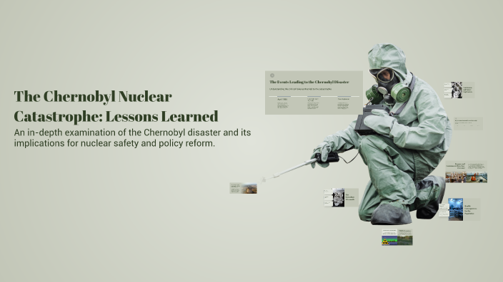 The Chernobyl Nuclear Catastrophe: Lessons Learned by Daniel Hancz on Prezi
