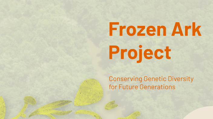 Frozen Ark Project by Tom Badwin on Prezi