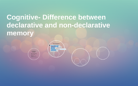Cognitive- Difference between declarative and non-declarativ by Claire ...
