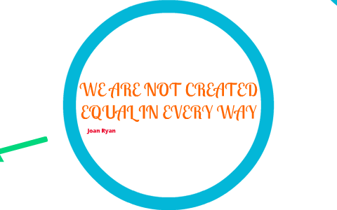 We Are Not Created Equal In Every Way by Arlene May Villaflor on Prezi