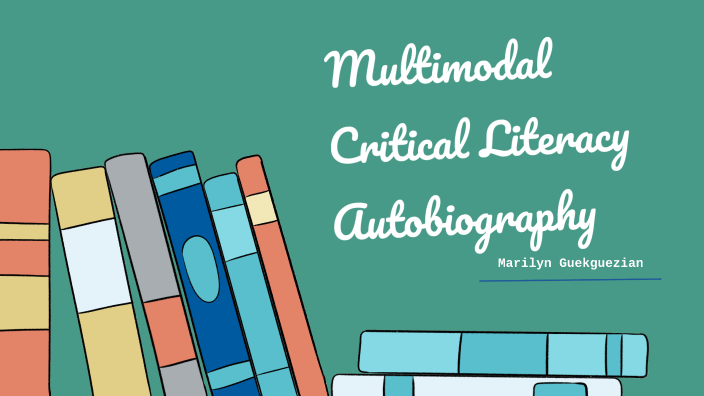 Multimodal Critical Literacy Autobiography by Marilyn Guekguezian on Prezi