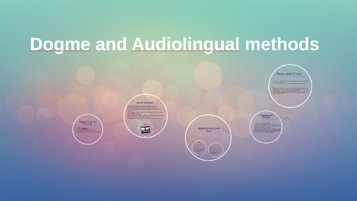 Dogme and Audiolingual methods by Melina Ortiz on Prezi