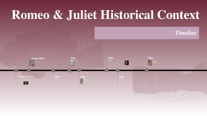 Romeo & Juliet: Historical Context by CayLeigh Woyak on Prezi