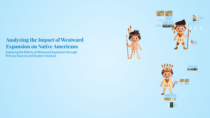 Analyzing the Impact of Westward Expansion on Native Americans by Kyla ...