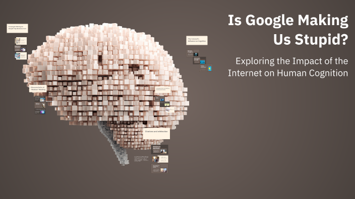 Is Google Making Us Stupid? by Amberly Santos on Prezi