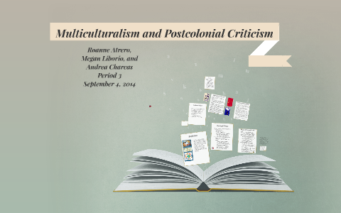 Multiculturalism and Post-Colonial Criticism by Loanna Atrassornton on Prezi