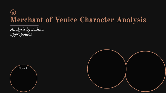 Merchant of Venice Character Analysis by joshua spyropoulos on Prezi