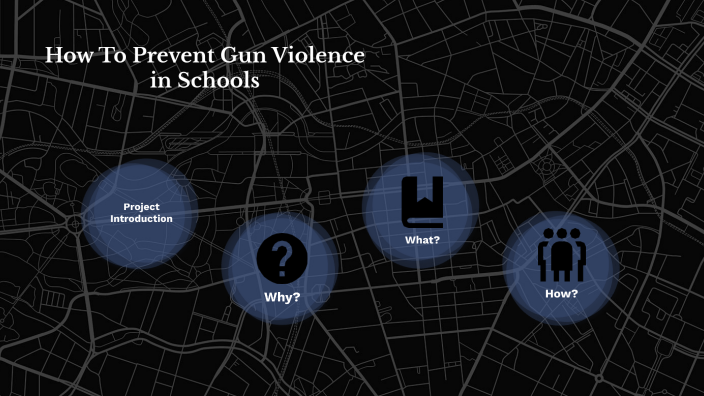 How to Prevent Gun Violence in Schools by Kaela Williams on Prezi