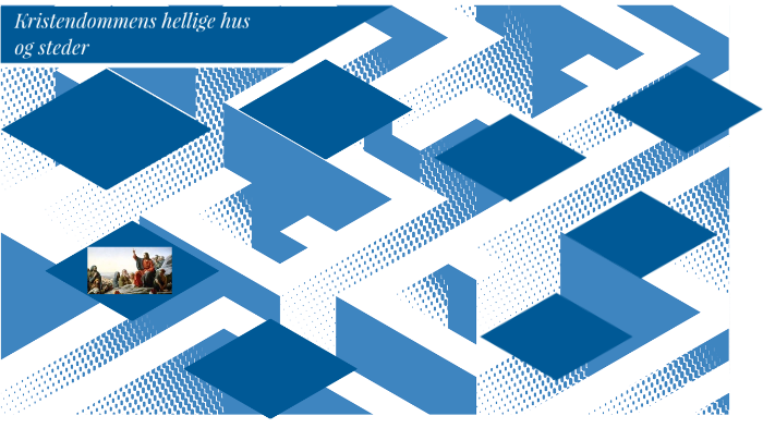 hellige hus og steder i kristendommen by mathea johre on Prezi