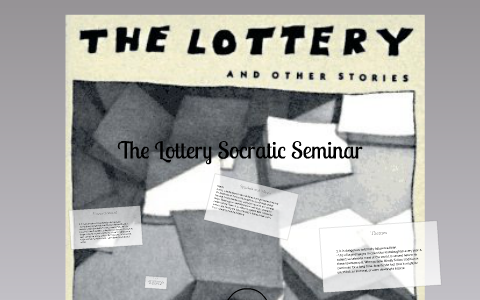 The Lottery Socratic Seminar by Osaze Stigler on Prezi