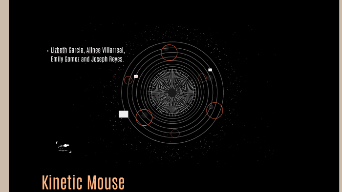 Kinetic Mouse by Lizbeth Garcia on Prezi