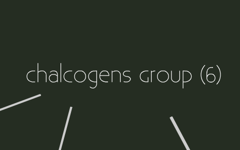 Chalcogens Group (6) by Shahbaz Syed on Prezi