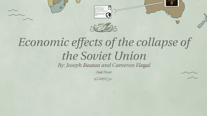 Economic effects of the collapse of the Soviet Union by Joseph Beaton ...