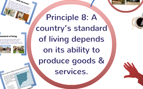 Principle 8: A country’s standard of living depends on its ability to ...