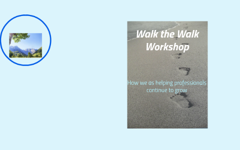 Walking the Walk Workshop by on Prezi
