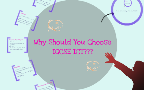 Why should you choose IGCSE ICT??? by Rita Cheung on Prezi