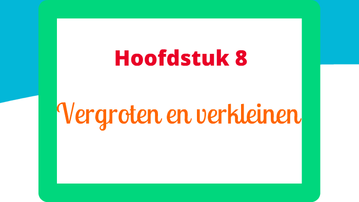 Vergroten en verkleinen by Chantal Thijs on Prezi