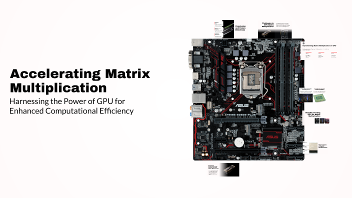 Accelerating Matrix Multiplication by Harshit Bansal on Prezi