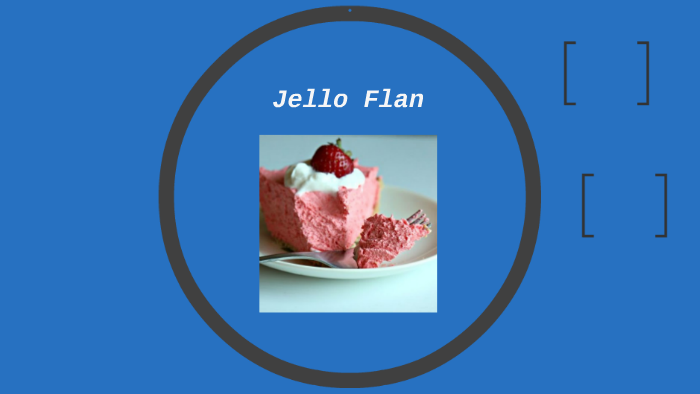 Jello Flan by ana Herrera on Prezi