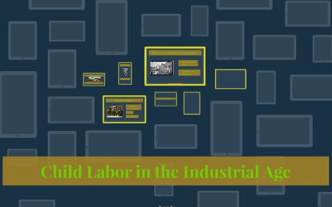Child Labor in the Industrial Age by Ezra Richardson on Prezi